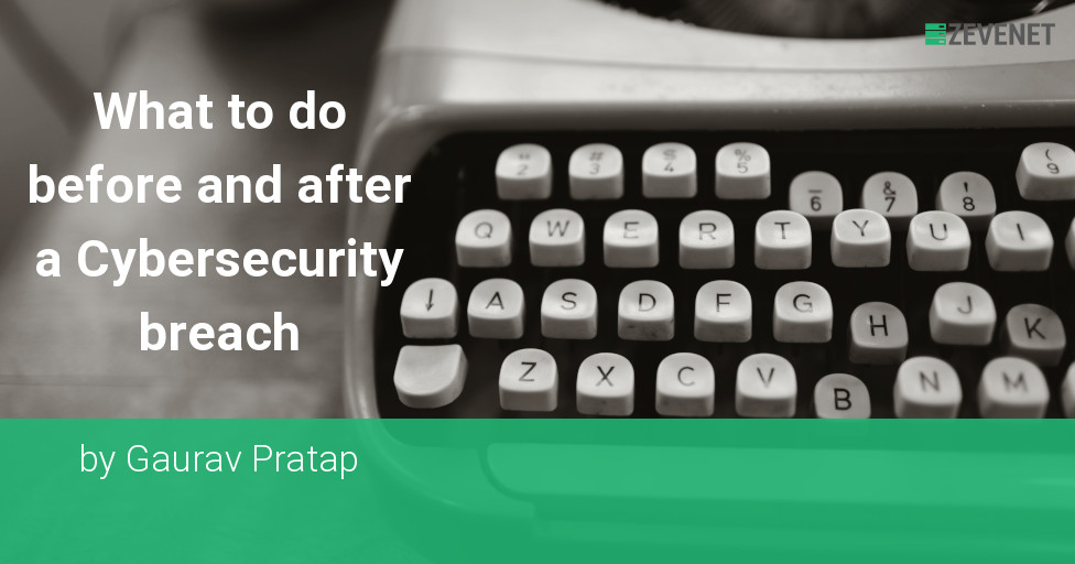 What to do before and after a Cybersecurity breach