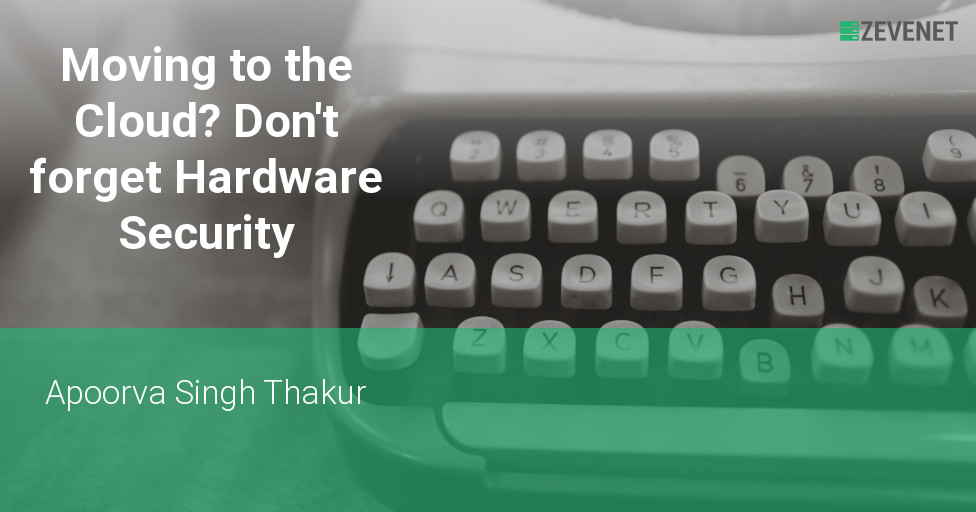 Verhuizen naar de cloud? Vergeet hardwarebeveiliging niet