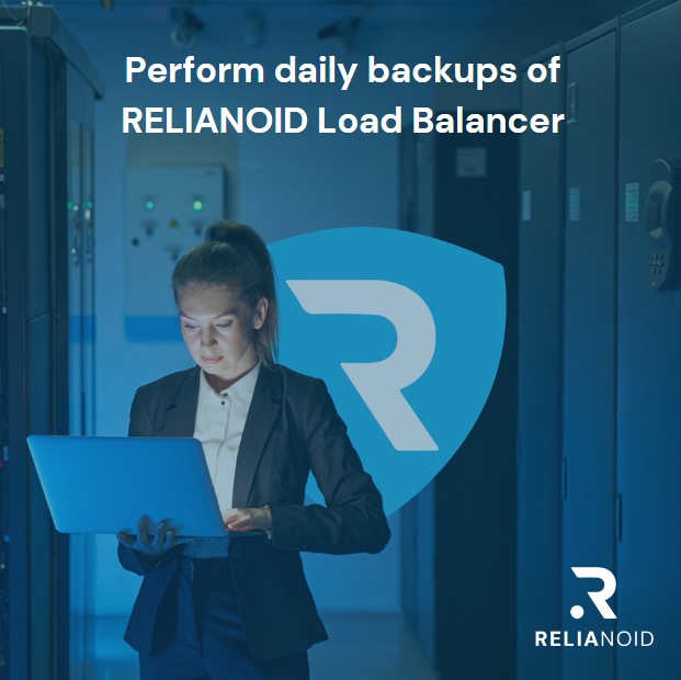 Perform daily backups of RELIANOID Load Balancer