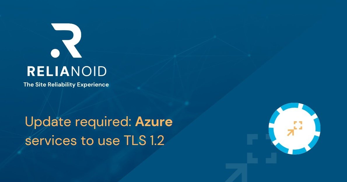 Azure services are using TLS 1.2 by 31 October 2024