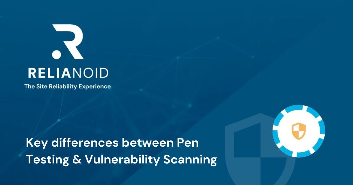 Key differences between Pen Testing & Vulnerability Scanning